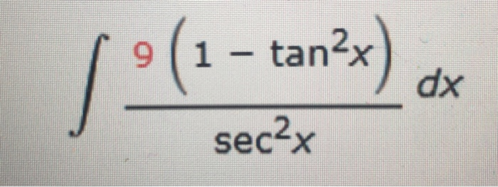 Solved (1 - tan2x) dx sec2x | Chegg.com