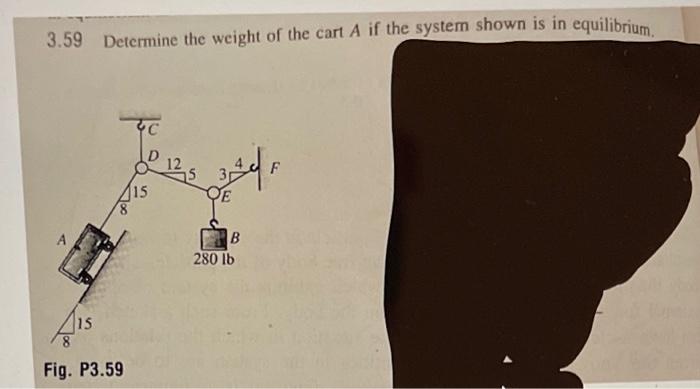 Solved 3.59 Determine the weight of the cart A if the system | Chegg.com
