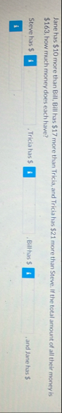 Solved Jane has $10 ﻿more than Bill, Bill has $17 ﻿more than | Chegg.com