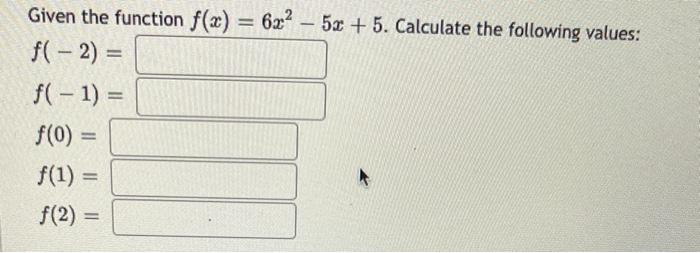 Solved Given the function f(x) = 6x2 – 5x + 5. Calculate the | Chegg.com