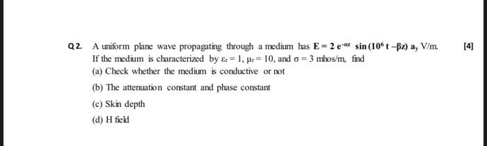 Solved Q2. A uniform plane wave propagating through a medium | Chegg.com