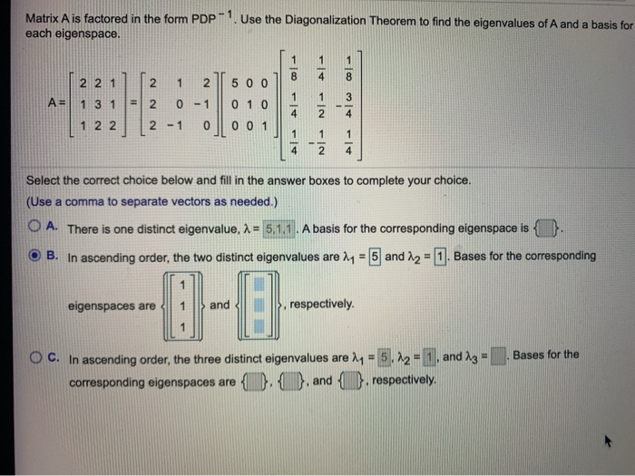 Solved Matrix A is factored in the form PDP each eigenspace. | Chegg.com