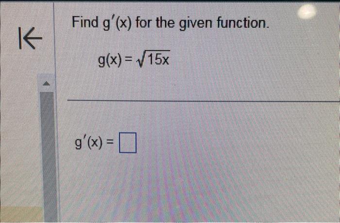 Solved Find g′(x) for the given function. g(x)=15x g′(x)= | Chegg.com