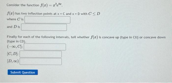 Solved Consider the function f(x)=x2e8x. f(x) has two | Chegg.com