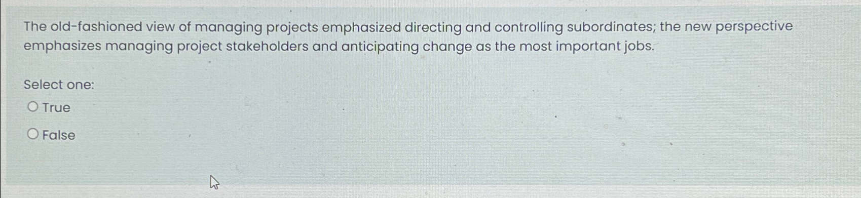 Solved The old-fashioned view of managing projects | Chegg.com