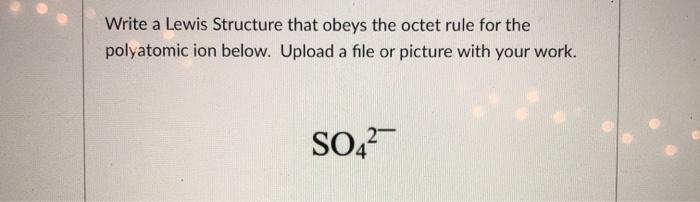Solved Write a Lewis Structure that obeys the octet rule for | Chegg.com