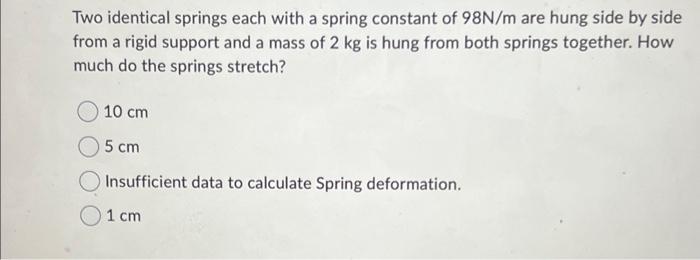 Solved Two identical springs each with a spring constant of | Chegg.com