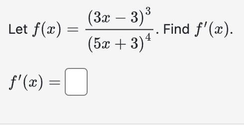 Solved Let f(x)=(3x-3)3(5x+3)4. ﻿Find f'(x).f'(x)= | Chegg.com