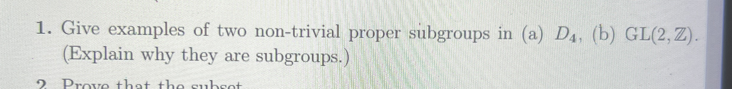 Give examples of two non-trivial proper subgroups in | Chegg.com