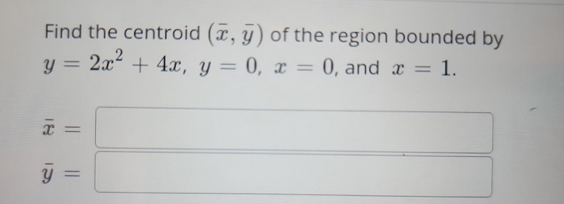 Solved Find the centroid (xˉ,yˉ) of the region bounded by | Chegg.com