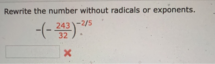 Solved Rewrite the number without radicals or exponents. | Chegg.com