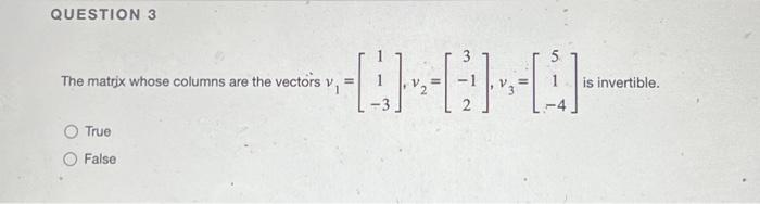 Solved QUESTION 3 The matrix whose columns are the vectors v | Chegg.com