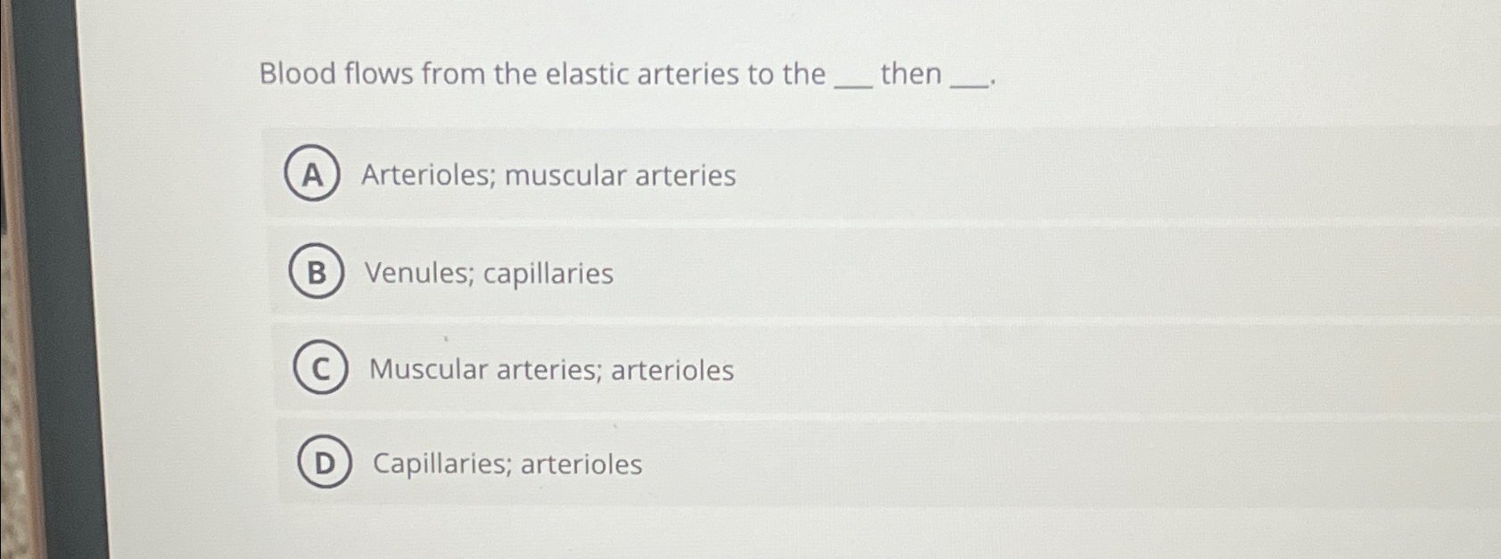 Solved Blood flows from the elastic arteries to the q, ﻿then | Chegg.com