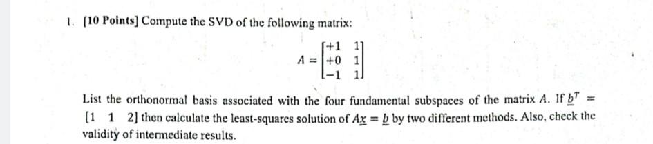 Solved 1. [10 Points] Compute the SVD of the following | Chegg.com