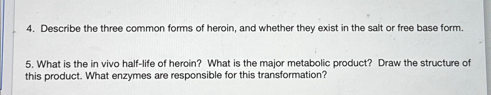 Solved Describe the three common forms of heroin, and | Chegg.com