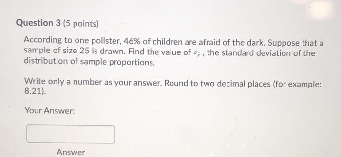 Solved Question 3 (5 points) According to one pollster, 46% | Chegg.com