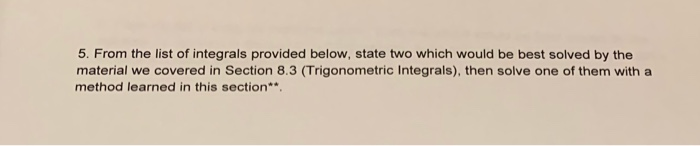 Solved 5. From the list of integrals provided below, state | Chegg.com