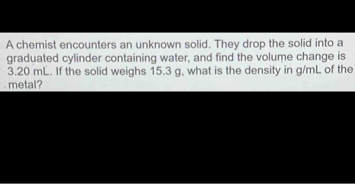 Solved A chemist encounters an unknown solid. They drop the | Chegg.com