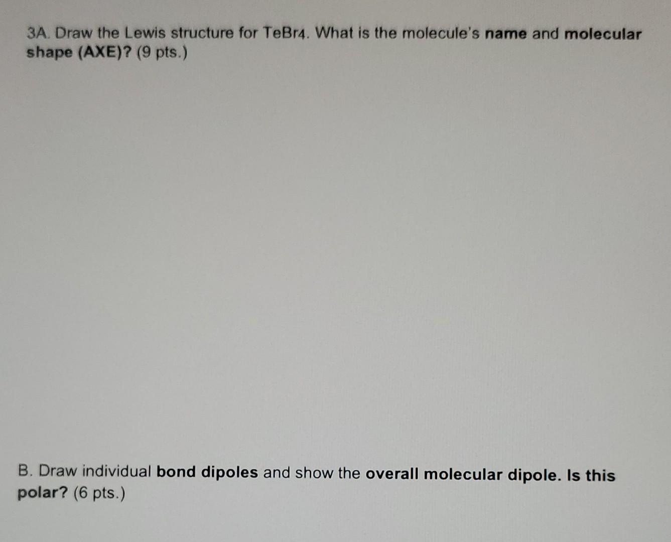 Solved 3A. Draw the Lewis structure for TeBr4. What is the | Chegg.com
