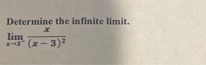Solved Determine the infinite limit. limx→3−(x−3)2x | Chegg.com