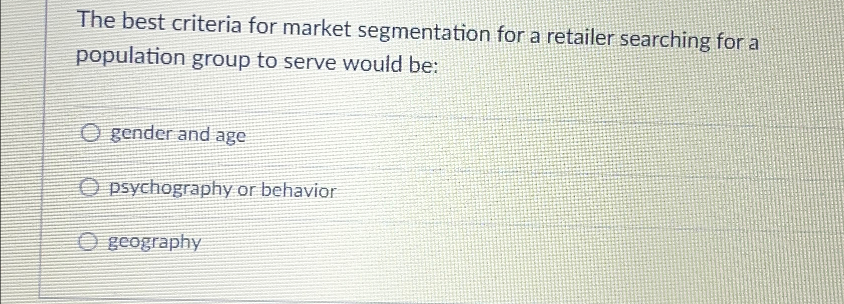 Solved The best criteria for market segmentation for a | Chegg.com