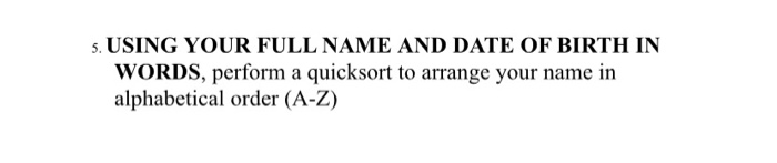 5. USING YOUR FULL NAME AND DATE OF BIRTH IN WORDS, | Chegg.com