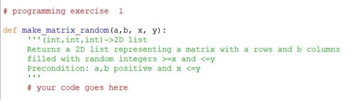 Solved # programming exercise 1 def make_matrix_random (a, | Chegg.com