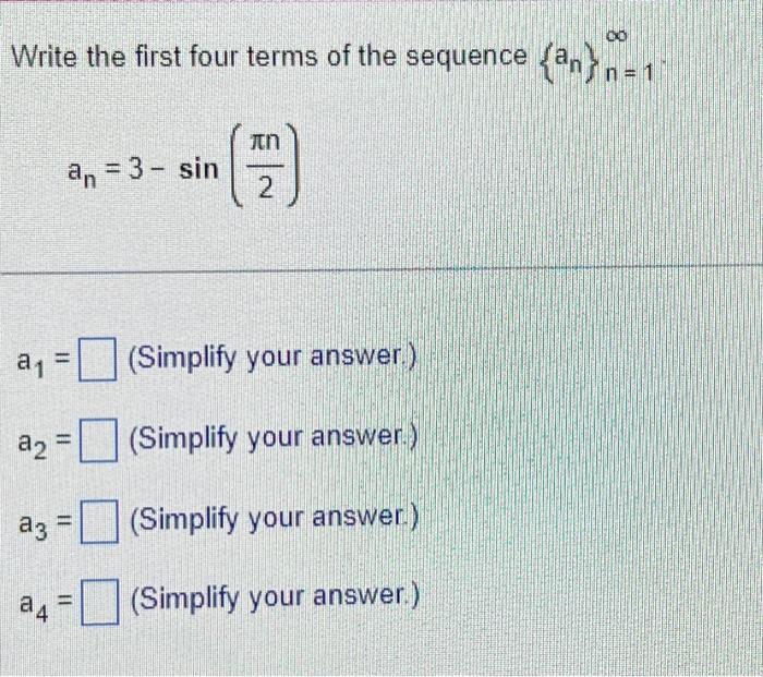 Solved Write the first four terms of the sequence (an) n a₁ | Chegg.com