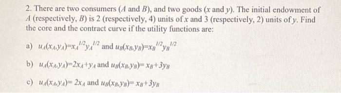 There are two consumers (A and B), and two goods (x | Chegg.com