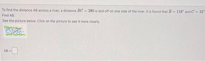 Solved To find the distance AB across a river, a distance | Chegg.com