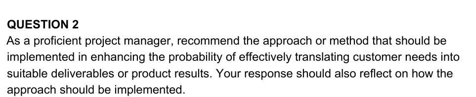 Solved QUESTION 2As a proficient project manager, recommend | Chegg.com