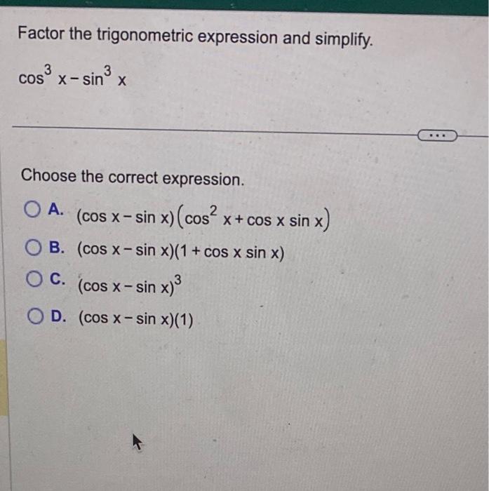 Solved Factor the trigonometric expression and simplify. | Chegg.com