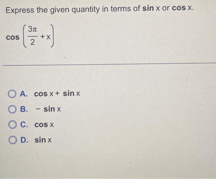 Solved Express the given quantity in terms of sinx or cosx. | Chegg.com