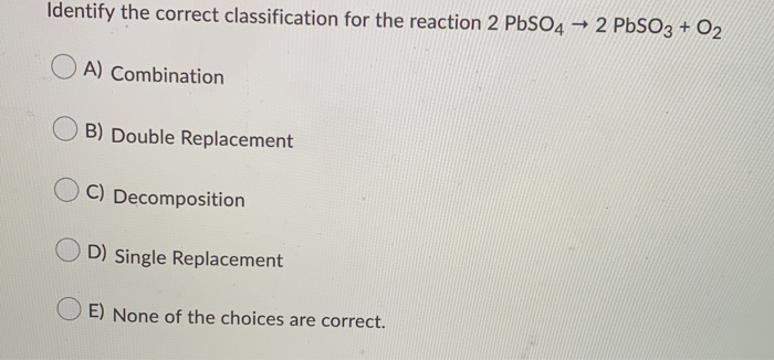 Solved Identify the correct classification for the reaction | Chegg.com