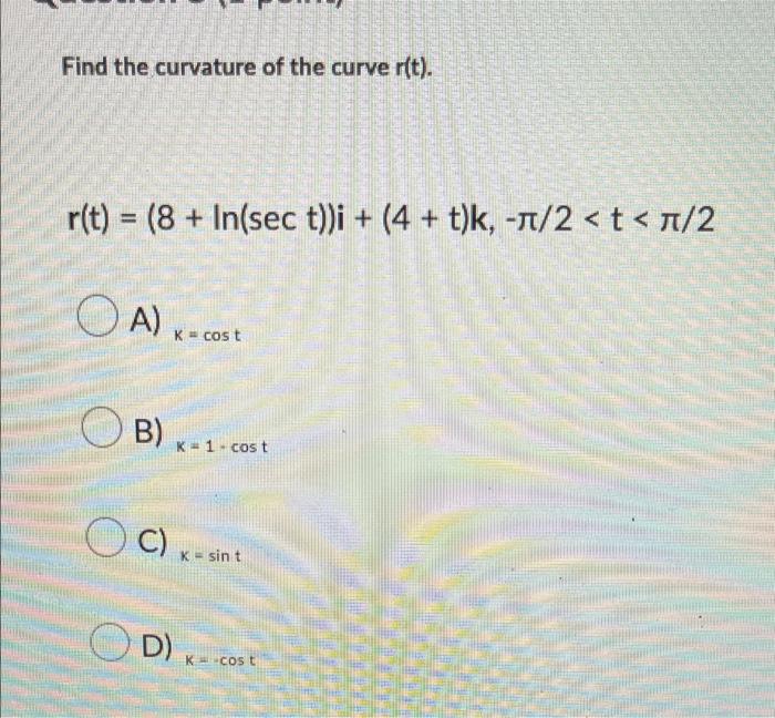 Solved Find the curvature of the curve r(t). r(t) = (8 + | Chegg.com