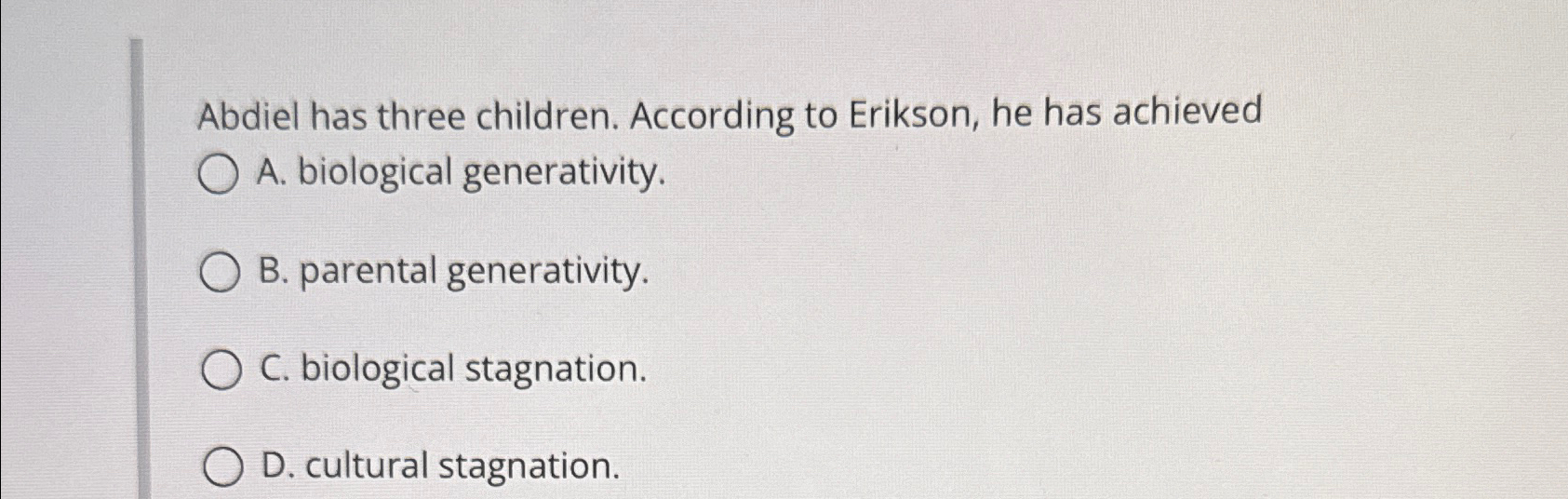Solved Abdiel has three children. According to Erikson, he | Chegg.com