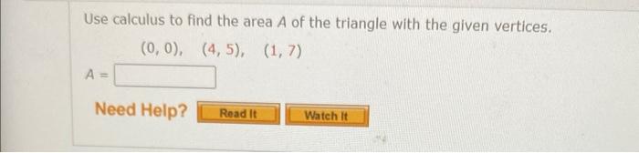 Solved Use calculus to find the area A of the triangle with | Chegg.com