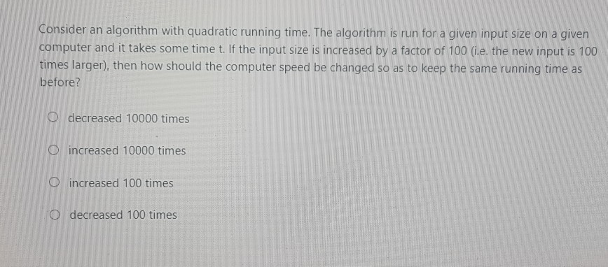 Solved Consider an algorithm with quadratic running time. | Chegg.com