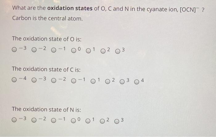 Solved What are the oxidation states of O, C and N in the | Chegg.com