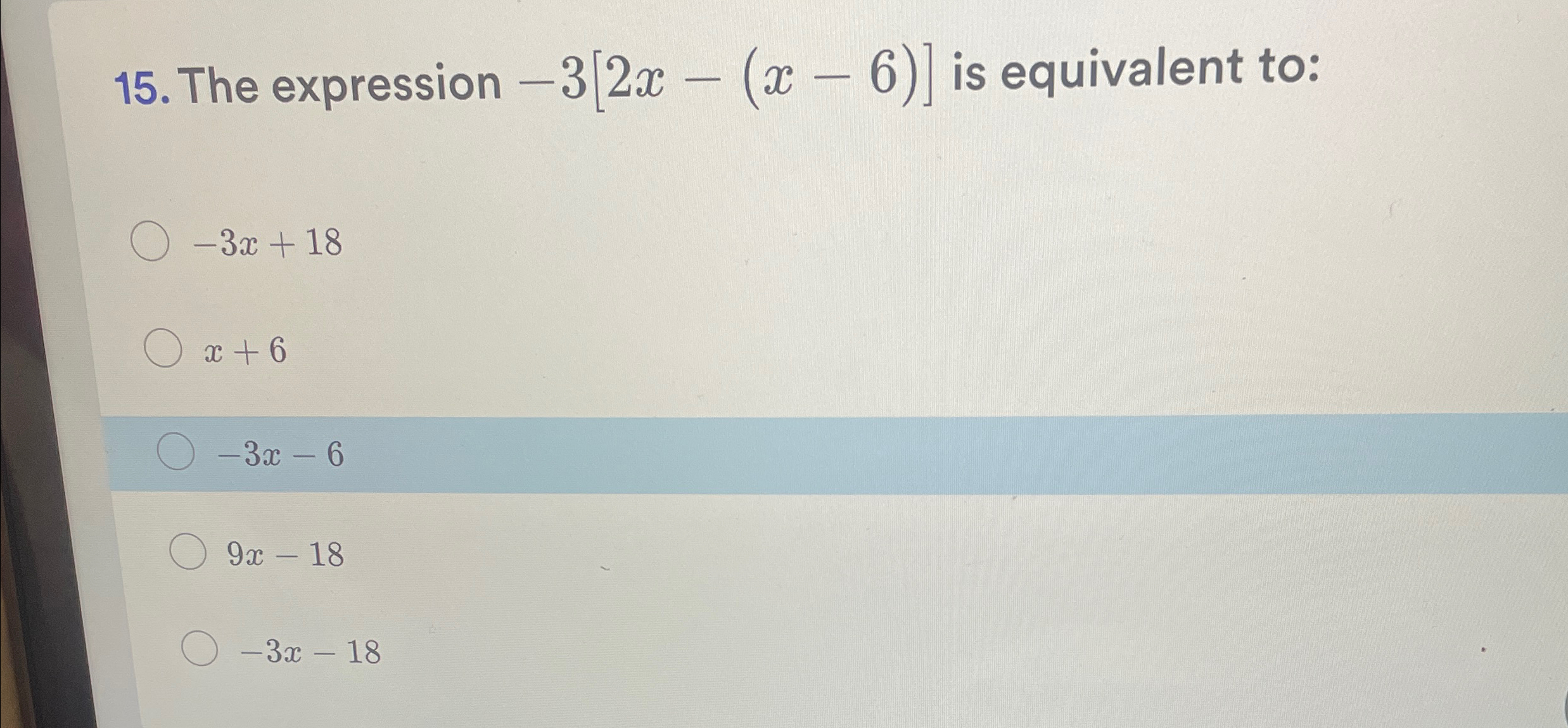 Solved The expression -3[2x-(x-6)] ﻿is equivalent | Chegg.com