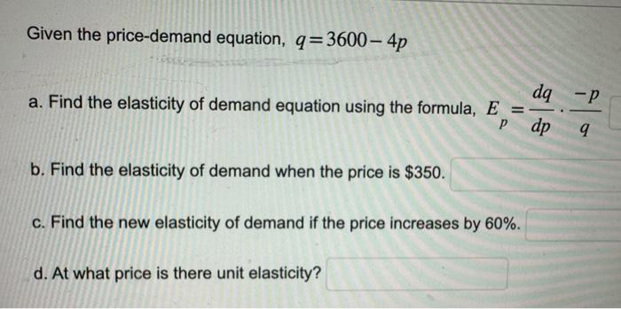 Solved Given the price-demand equation, q=3600−4p a. Find | Chegg.com
