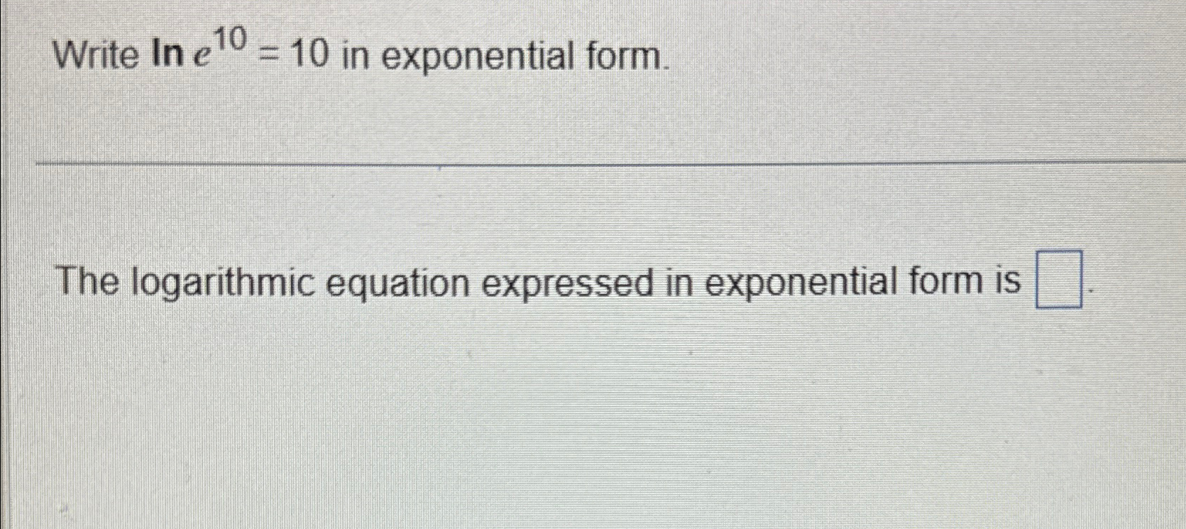 Solved Write lne10=10 ﻿in exponential form.The logarithmic | Chegg.com