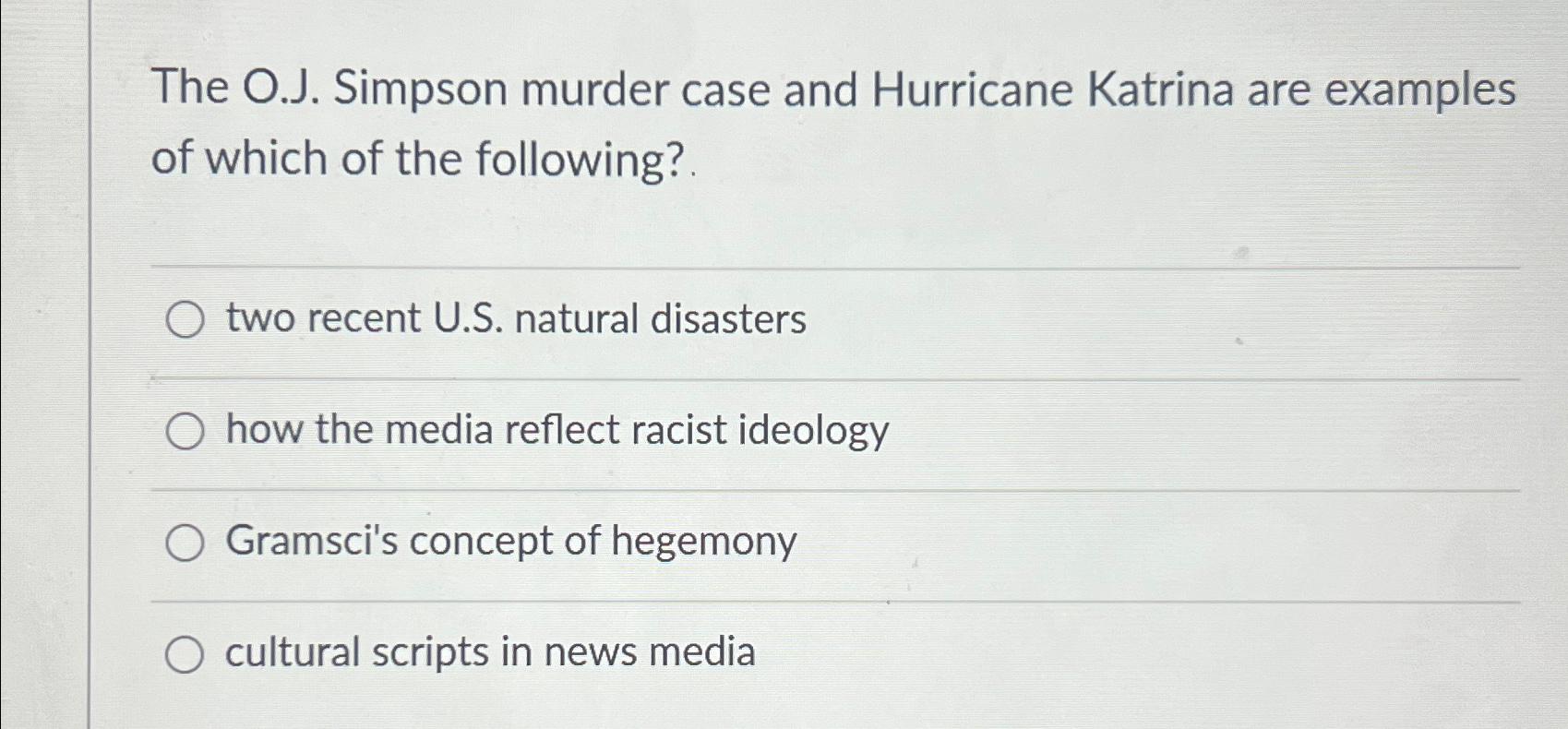 Solved The O.J. ﻿Simpson murder case and Hurricane Katrina | Chegg.com