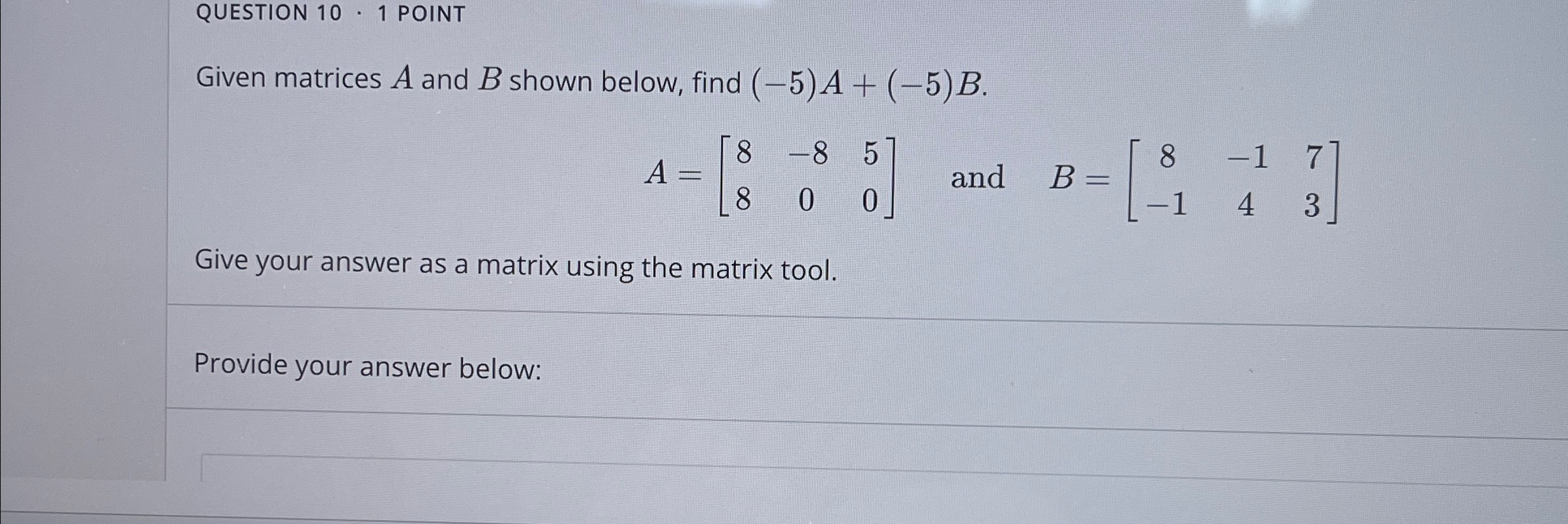 Solved QUESTION 10*1 POINTGiven matrices A and B shown | Chegg.com Solved QUESTION 10*1 POINTGiven matrices A and B shown | Chegg.com