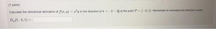 Solved Calculate the directional derivative of f(x,y)=x3y in | Chegg.com