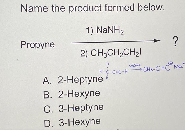 Solved Name the product formed below. 1) NaNH2 Propyne A. | Chegg.com