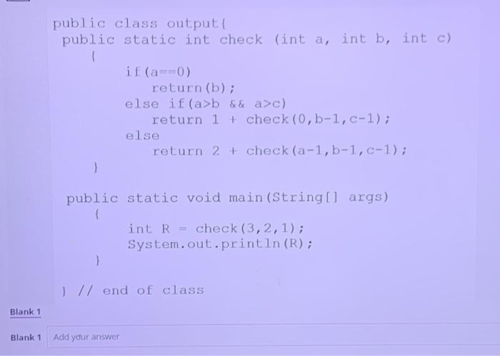 Solved Public Class Output Public Static Int Check Int A 7337