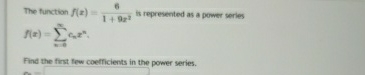 Solved The function f(x)=61+9x2 ﻿is represented as a power | Chegg.com