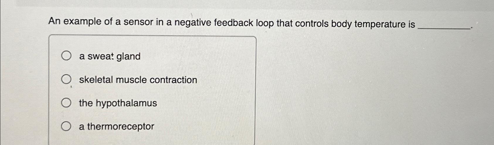 Solved An example of a sensor in a negative feedback loop | Chegg.com