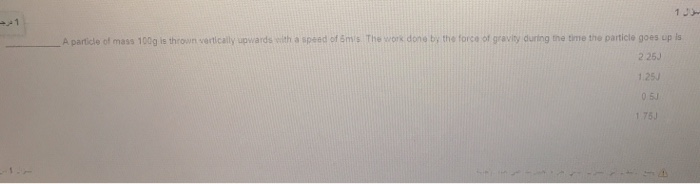 Solved A particle of mass 100g is thrown vertically upwards | Chegg.com